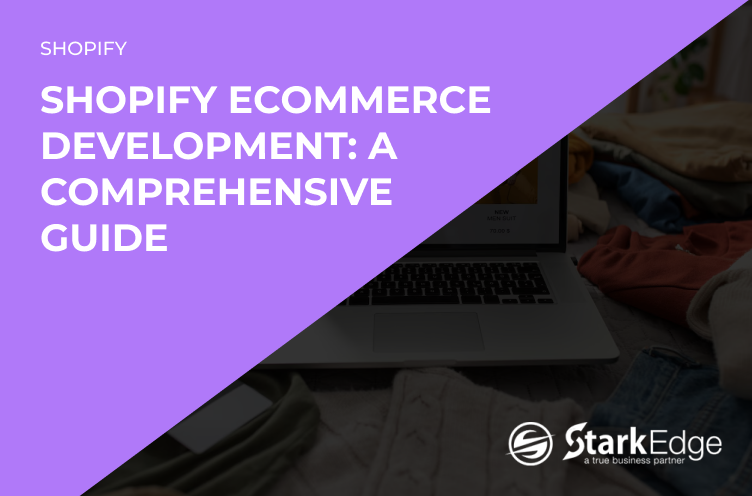 Shopify eCommerce Development: A Comprehensive Guide